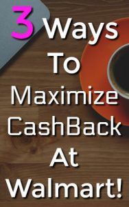 3 Ways To Earn Max CashBack At Walmart! - Full Time Job From Home LLC